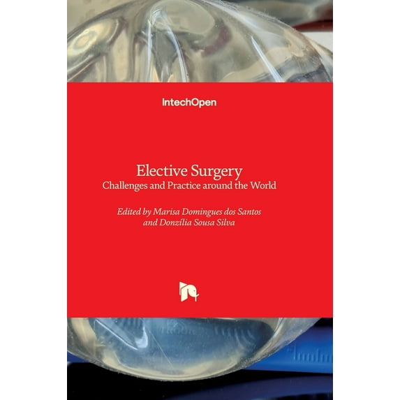 Elective Surgery - Challenges and Practice around the World: Challenges ...