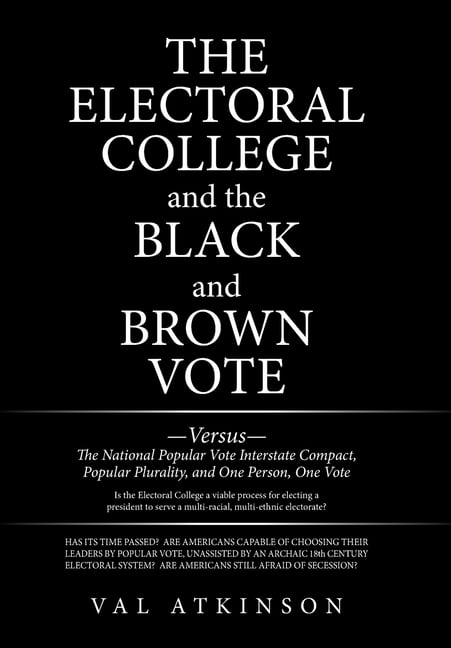 Electoral College and the Black and Brown Vote : Versus the National ...
