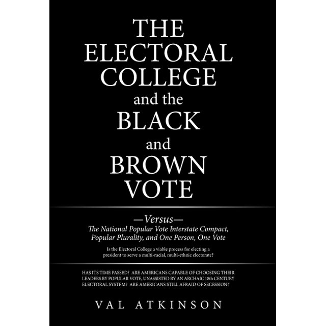 Electoral College and the Black and Brown Vote : Versus the National ...