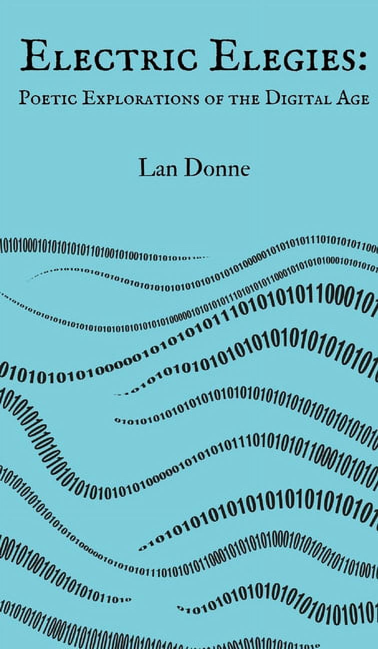 Electric Elegies: Poetic Explorations of the Digital Age - Walmart.com