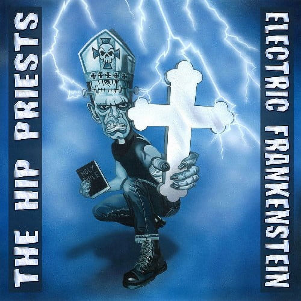 Electric Frankenstein - Electric Frankenstein Vs. The Hip Priests ...
