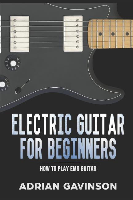 Electric Guitar for Beginners: How to Play Emo Guitar (Paperback) by ...