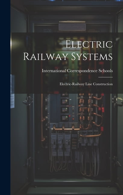 Electric Railway Systems: Electric-railway Line Construction (Hardcover ...