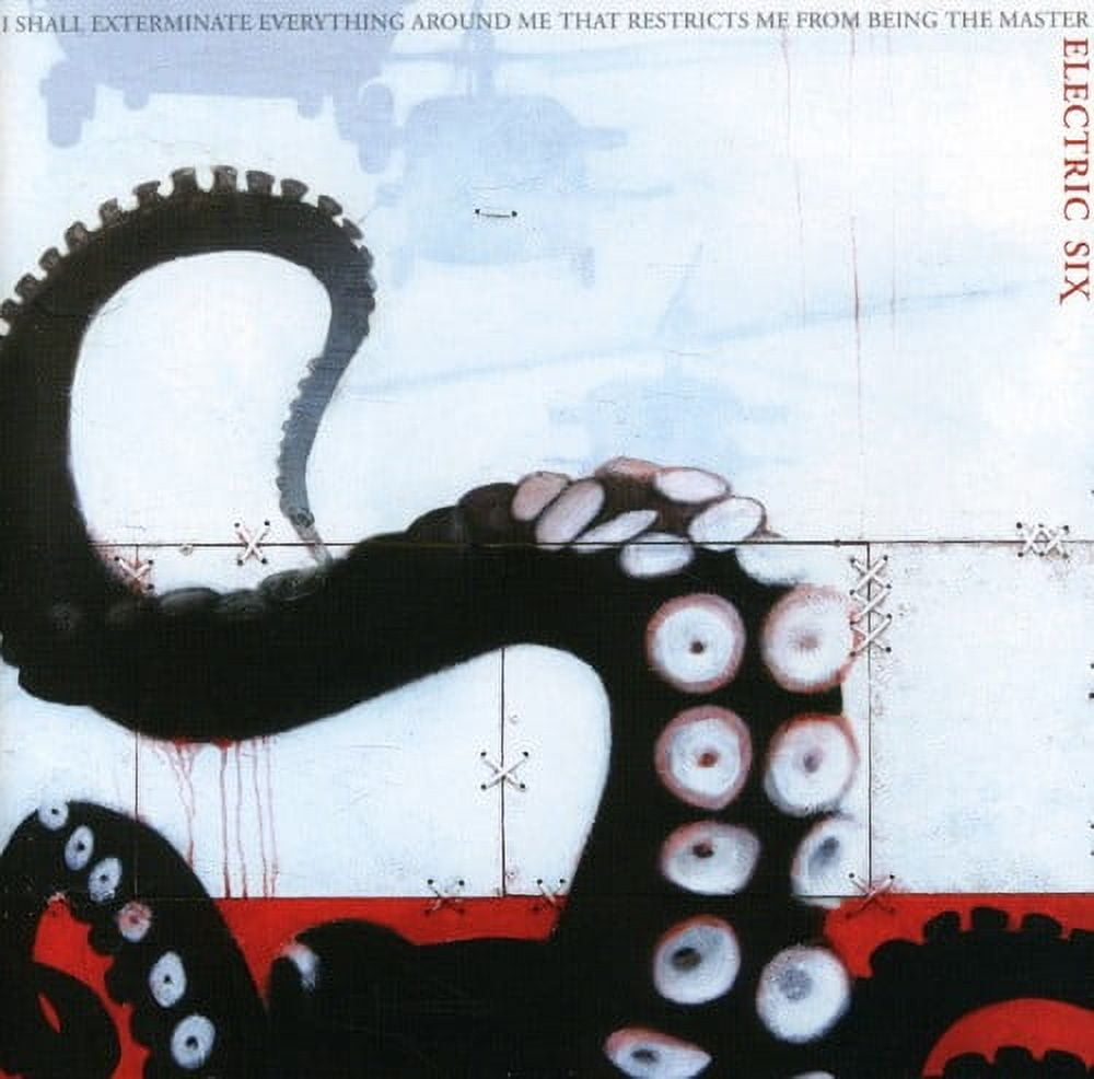 Electric Six - I Shall Exterminate Everything Around Me That Restricts ...