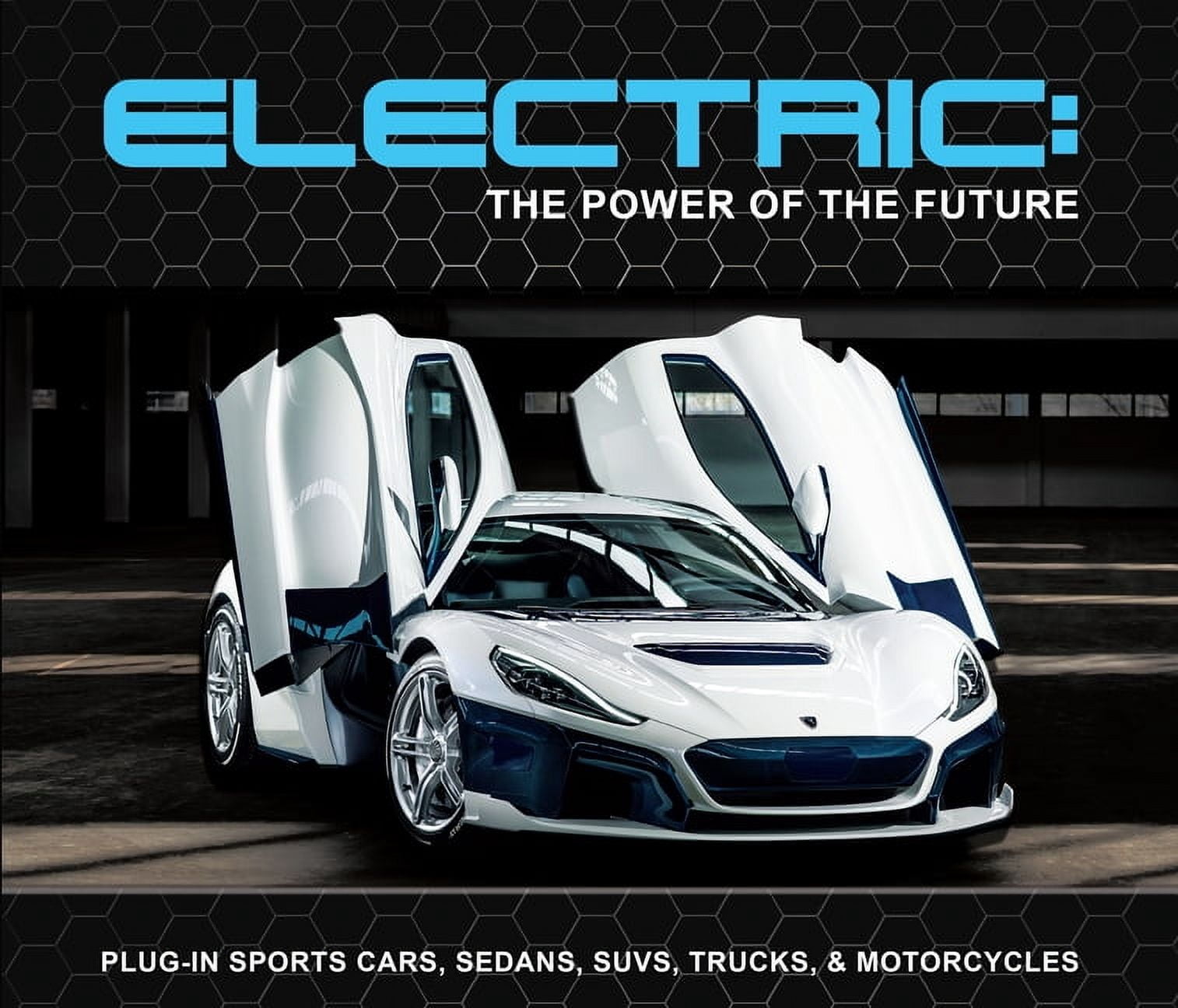 Electric: The Power of the Future: Plug-In Sports Cars, Sedans, Suvs ...