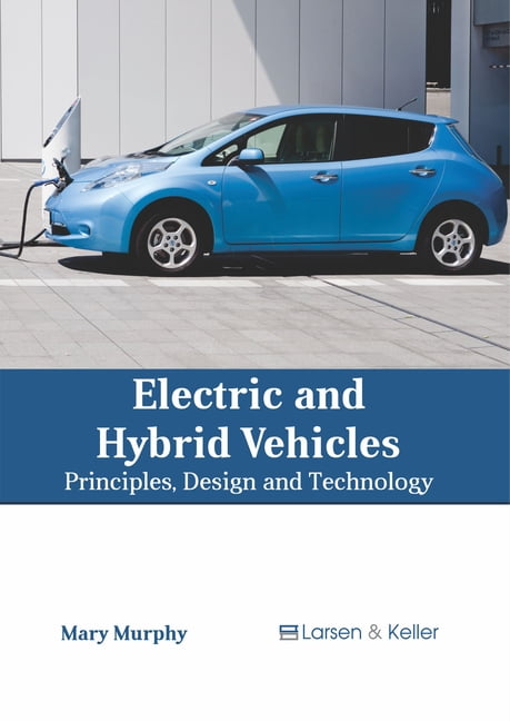 Electric and Hybrid Vehicles: Principles, Design and Technology ...