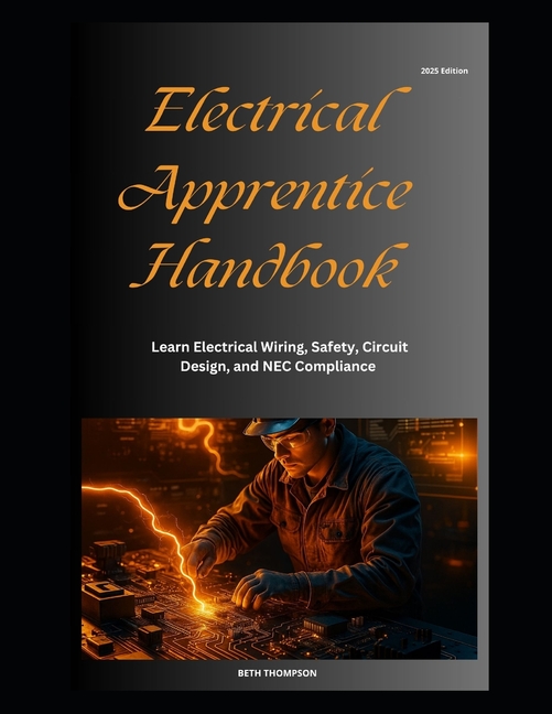 Electrical Apprentice Handbook: Learn Electrical Wiring, Safety ...