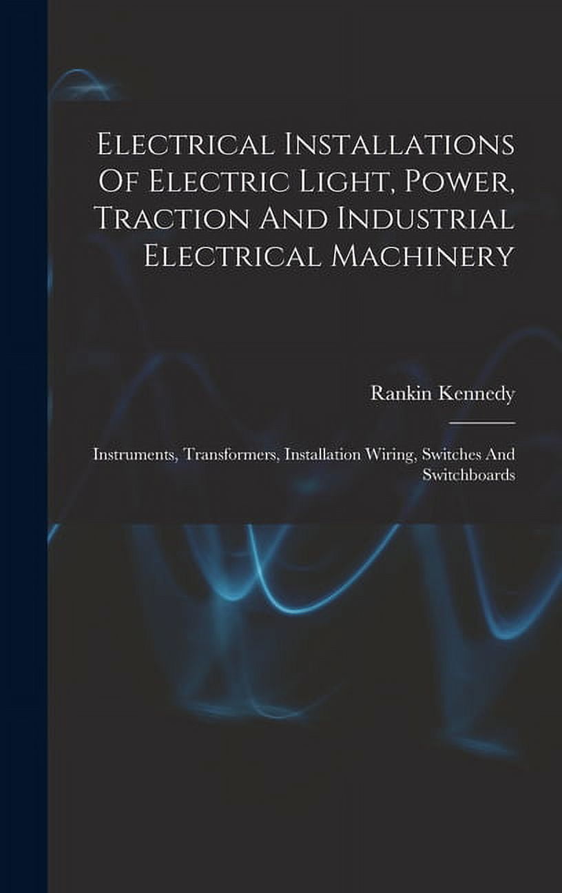 Electrical Installations Of Electric Light, Power, Traction And ...
