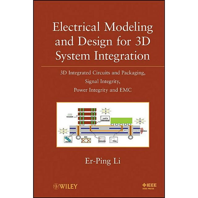 Electrical Modeling And Design For 3d System Integration 3d Integrated Circuits And Packaging