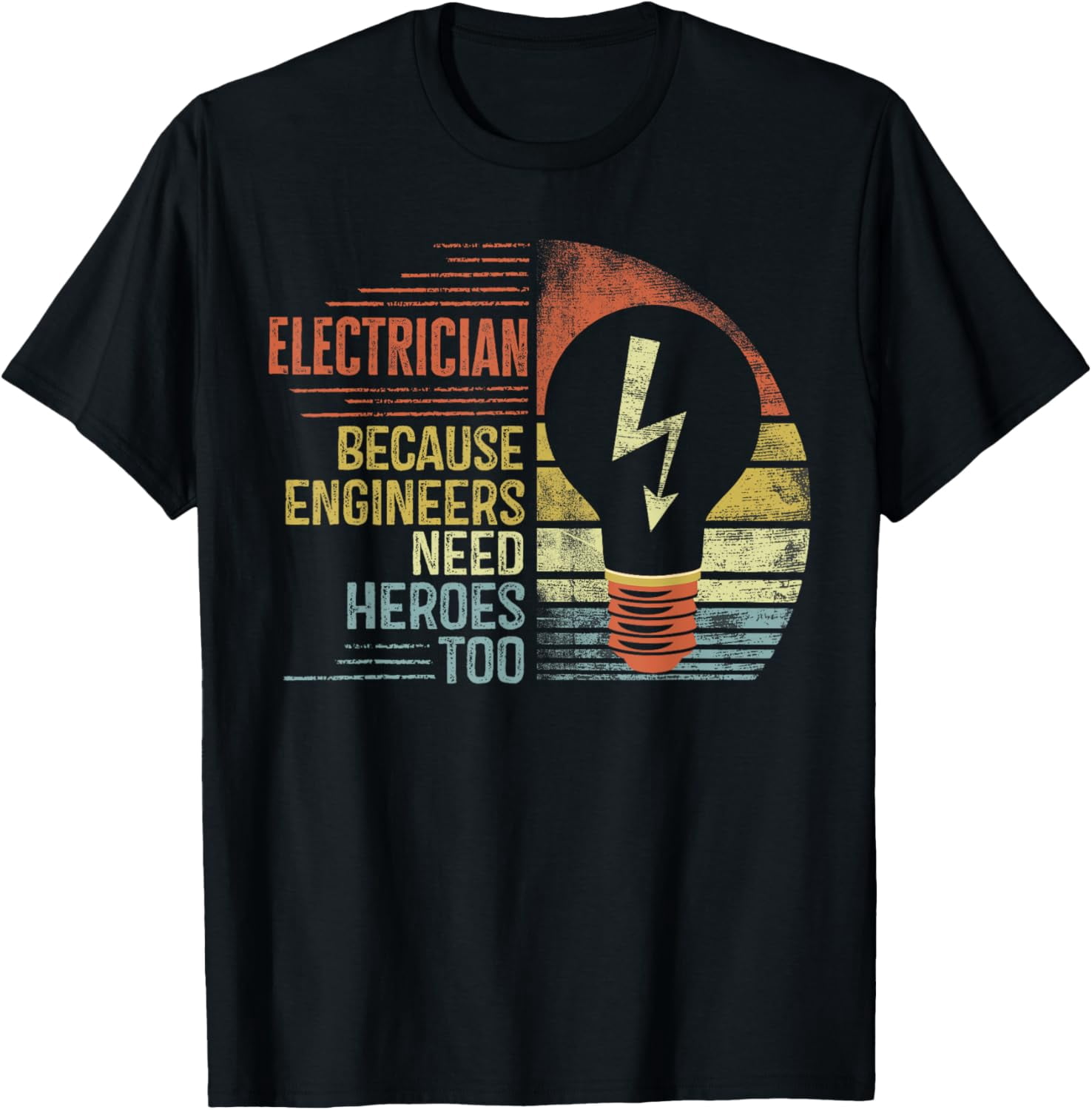 Electrician Because Engineers Need Heroes Too Funny Gifts T-Shirt ...