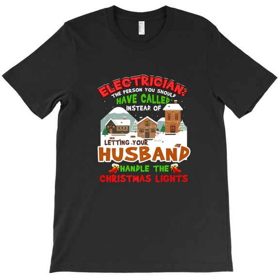 Electrician Funny Person Called To Handle Christmas Lights Graphic ...