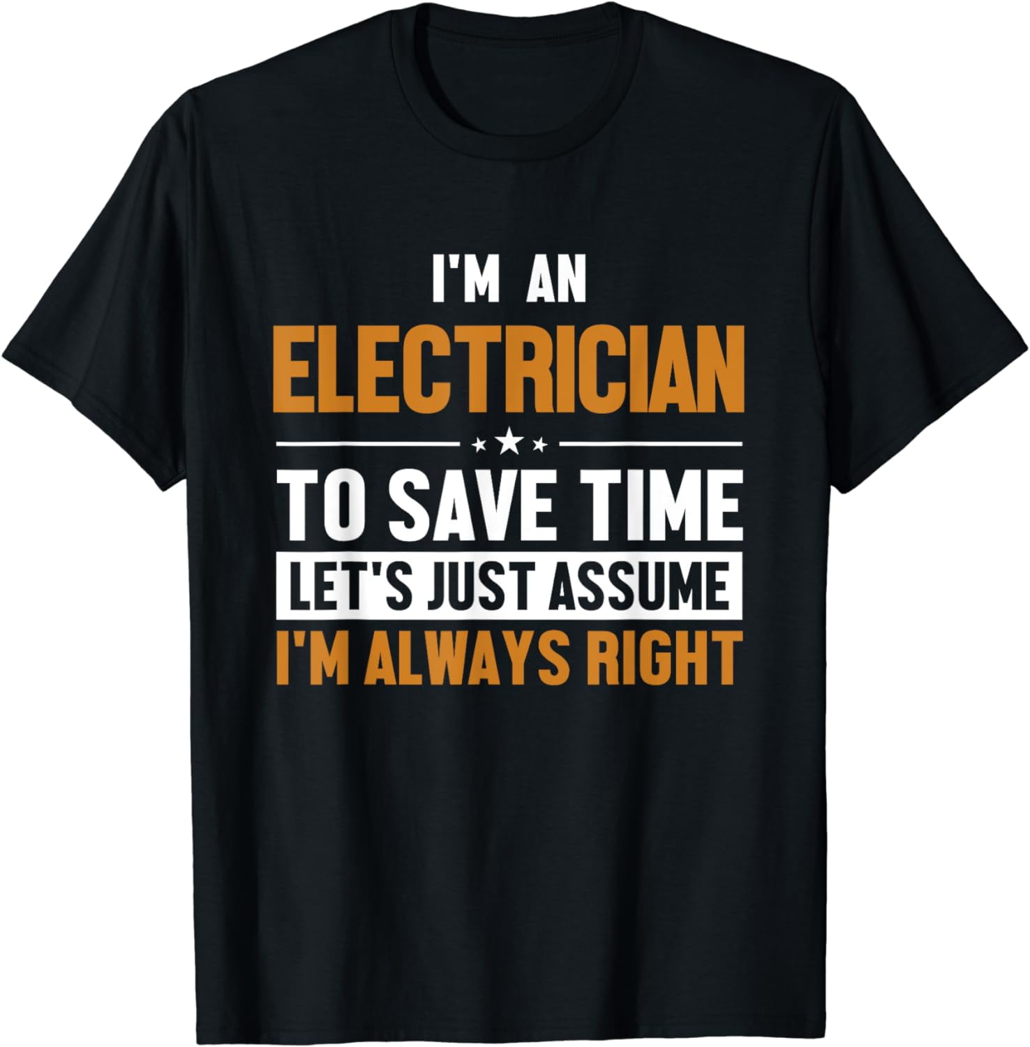 Electrician Let's Assume I'm Right Wiremen Electrician T-Shirt ...