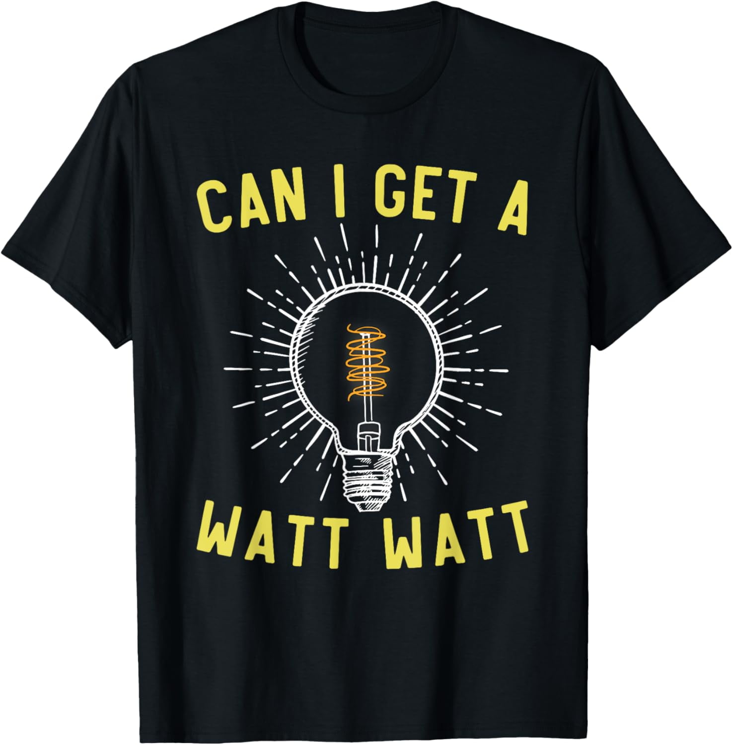 Electrician Pun Light Bulb Can I Get A Watt Watt T-Shirt - Walmart.com
