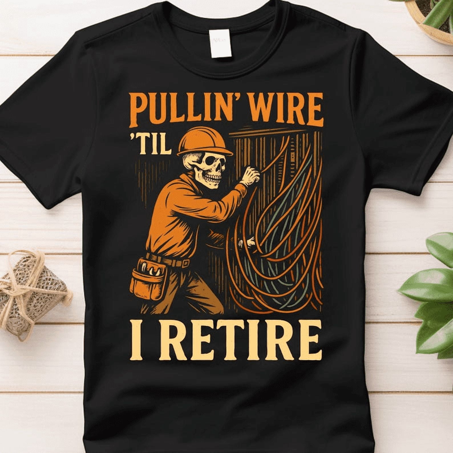 Electrician Tradesman Pullin' Wire 'Til I Retire Skeleton Graphic T ...