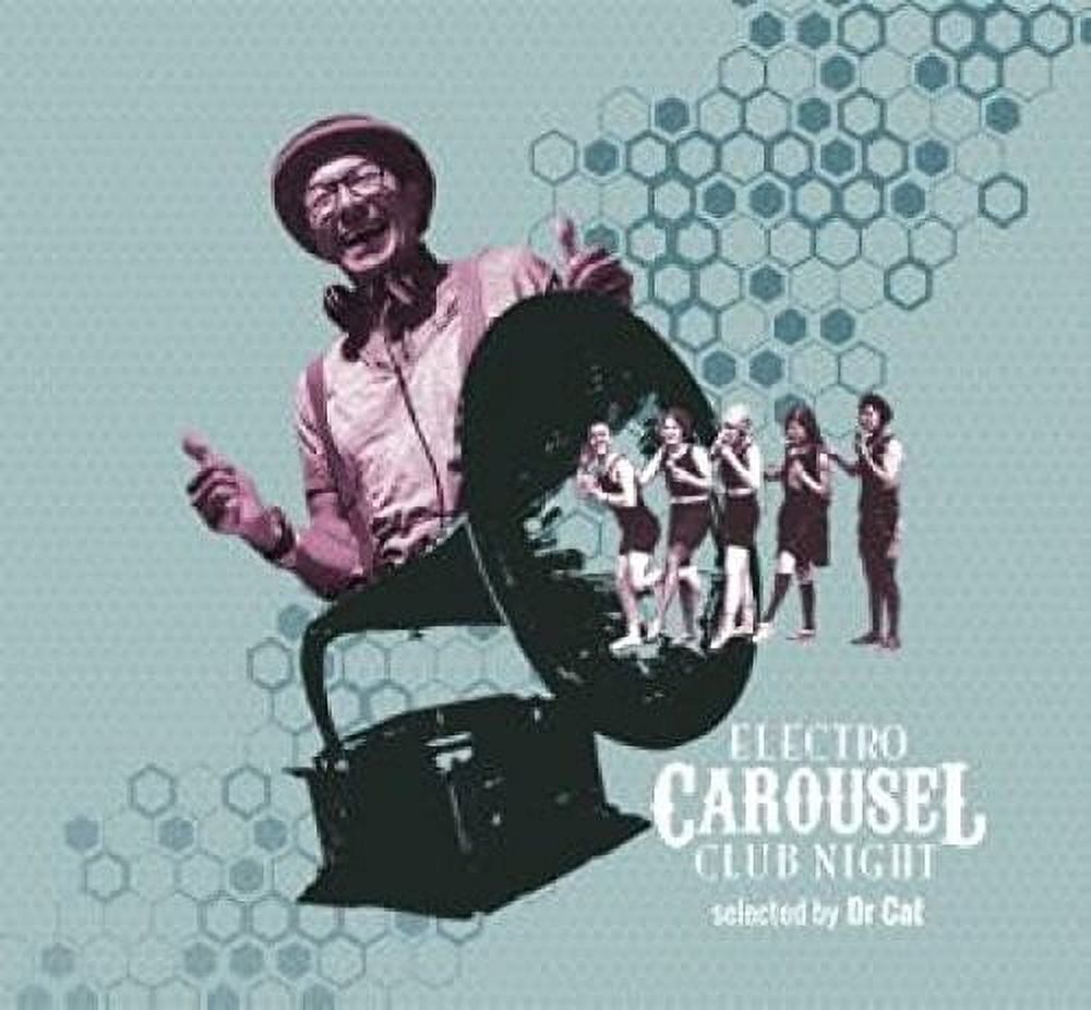 Electro Carousel Club Night Selected By Dr Cat - Electro Carousel Club ...