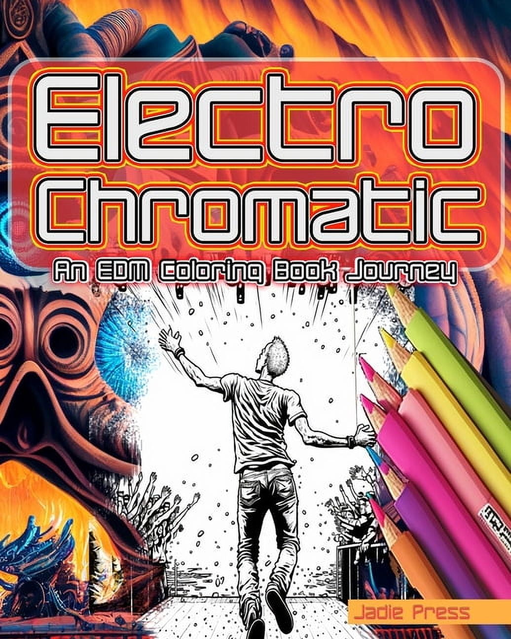 Electro-Chromatic: An EDM Coloring Book Journey (Paperback) by Jadie ...