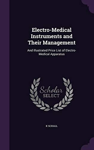 Electro-Medical Instruments and Their Management : And Illustrated ...