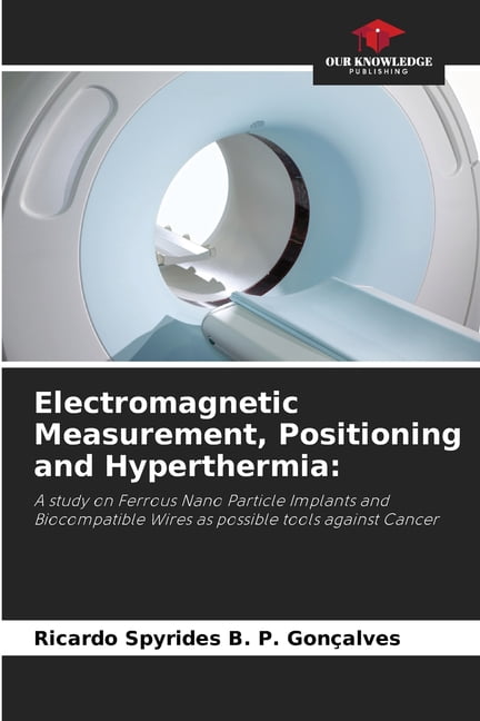 Electromagnetic Measurement, Positioning and Hyperthermia, (Paperback ...
