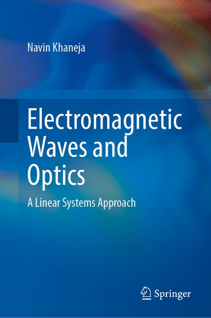 Electromagnetic Waves and Optics: A Linear Systems Approach, (Hardcover ...
