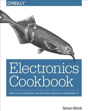 Electronics Cookbook: Practical Electronic Recipes with Arduino and Raspberry Pi (Paperback ...