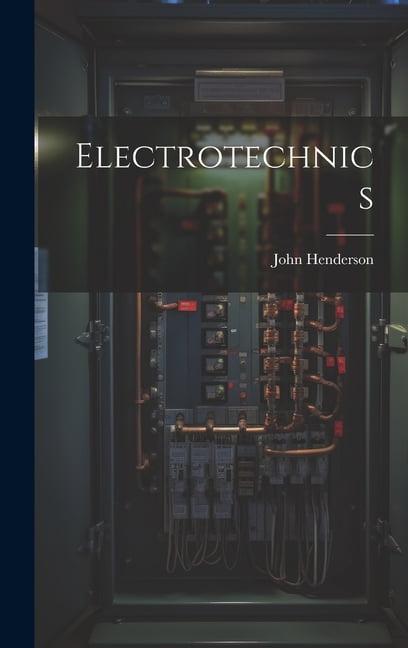 Electrotechnics (Hardcover) - Walmart.com