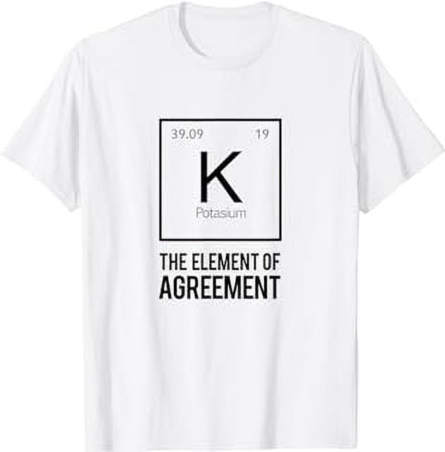 Element of Agreement Funny Chemical Puns TShirt - Walmart.com