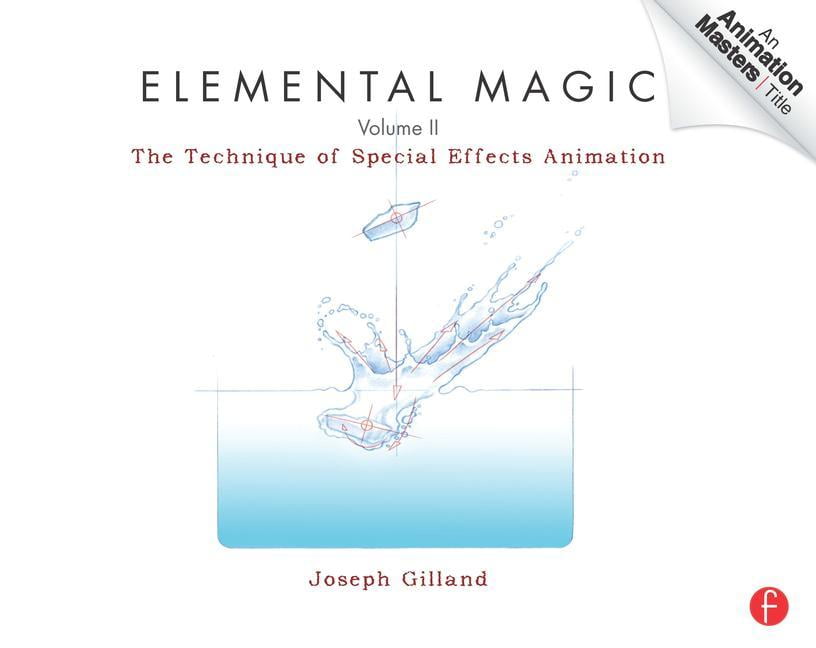 Elemental Magic , Volume 2: The Technique of Special Effects Animation ...