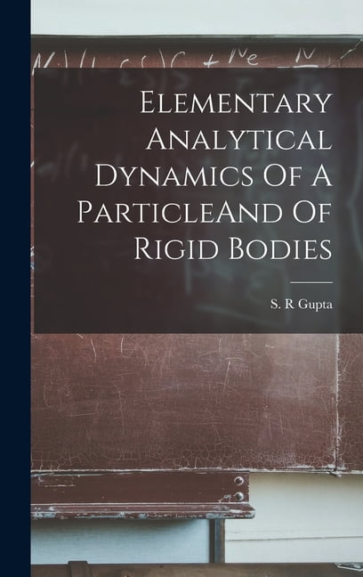 Elementary Analytical Dynamics Of A ParticleAnd Of Rigid Bodies ...