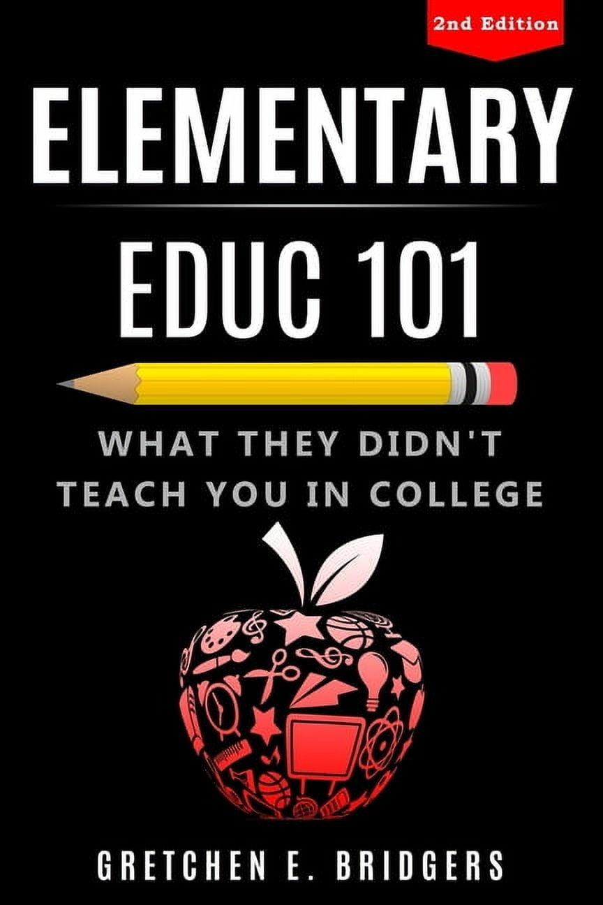 Elementary EDUC 101: What They Didn't Teach You in College (Paperback ...