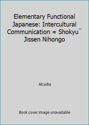 Pre-Owned Elementary Functional Japanese: Intercultural Communication ...