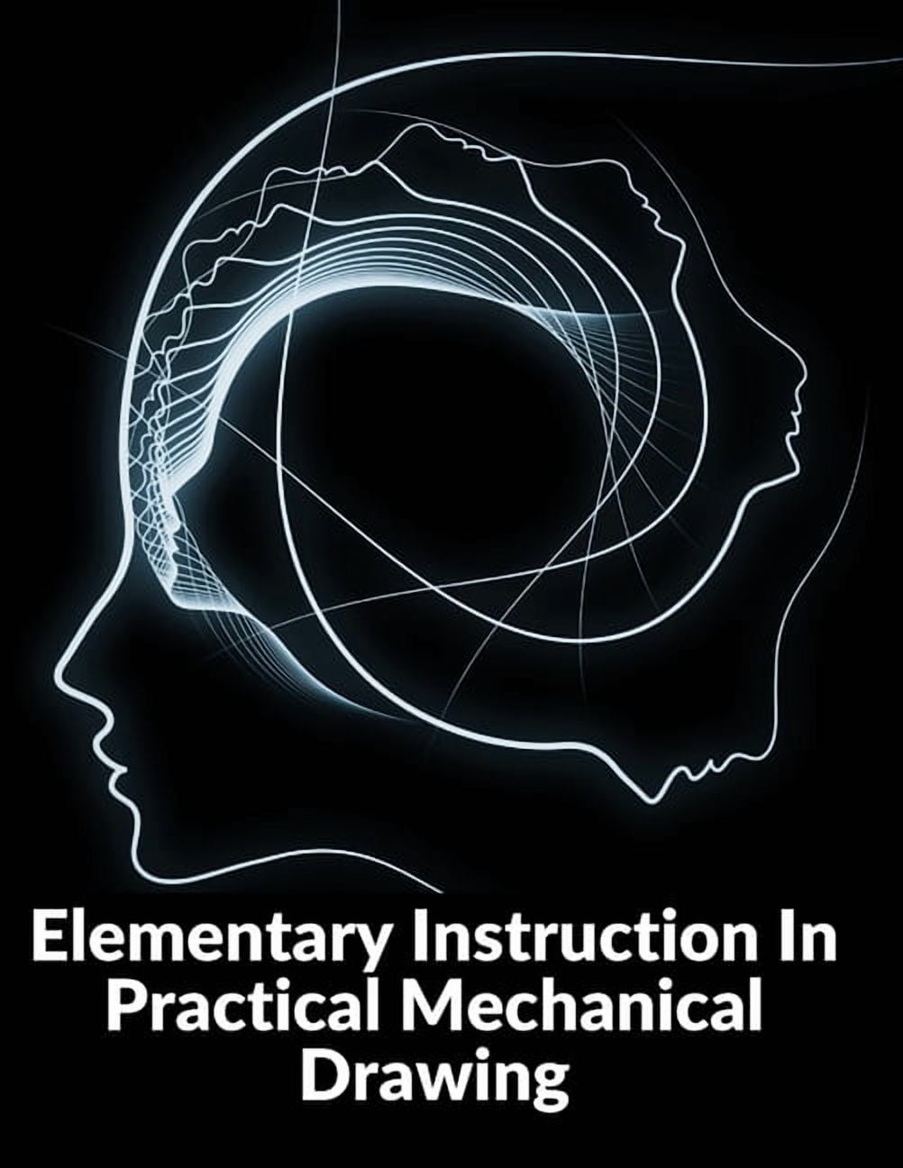 Elementary Instruction In Practical Mechanical Drawing: Preparation Of ...