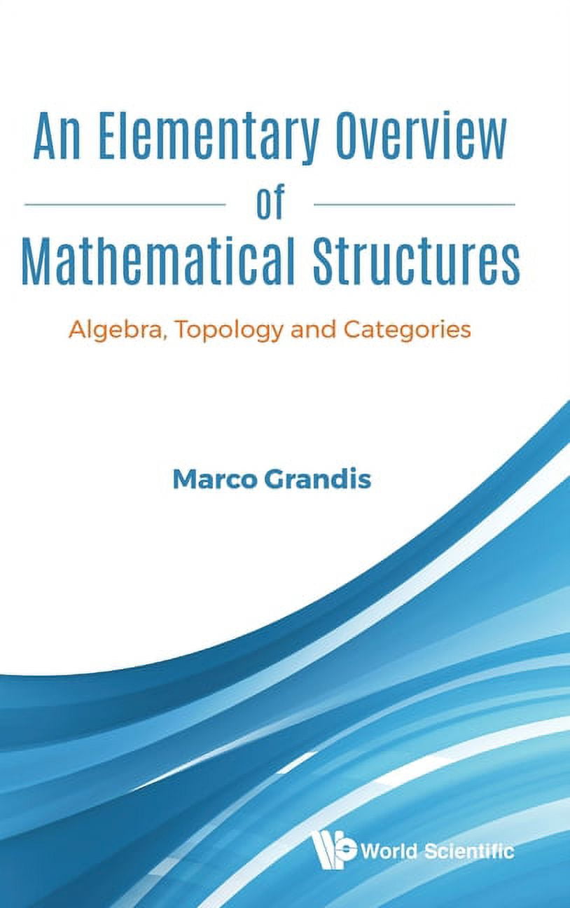 Elementary Overview of Mathematical Structures, An: Algebra, Topology ...