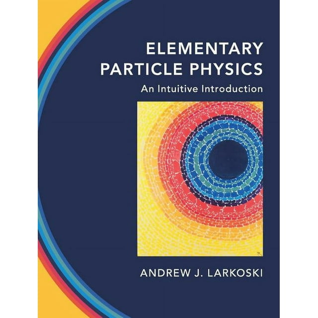 Elementary Particle Physics: An Intuitive Introduction (Hardcover ...