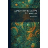 Elementary Regional Geography: With Maps and Diagrams, (Paperback ...
