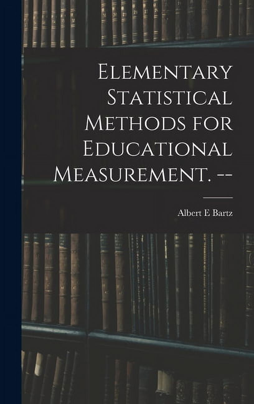 Elementary Statistical Methods for Educational Measurement ...