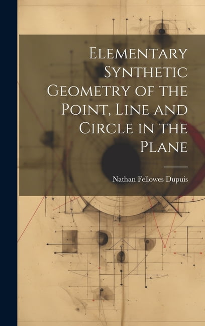 Elementary Synthetic Geometry of the Point, Line and Circle in the ...