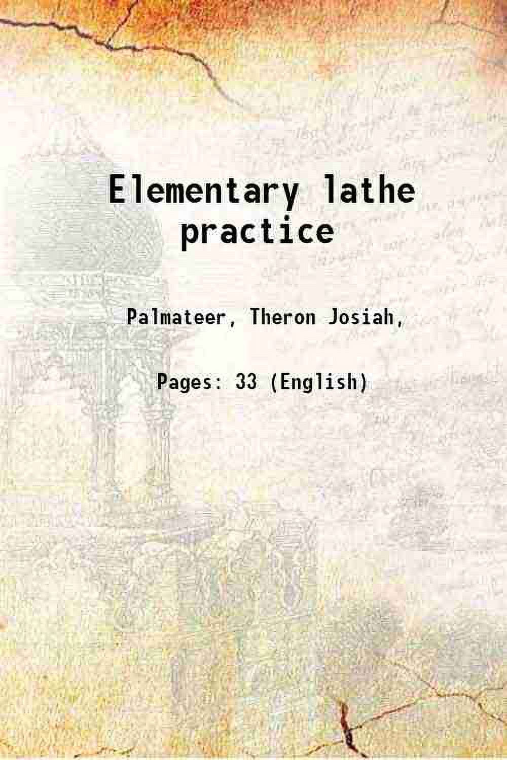 Elementary lathe practice 1917 [Hardcover] - Walmart.com