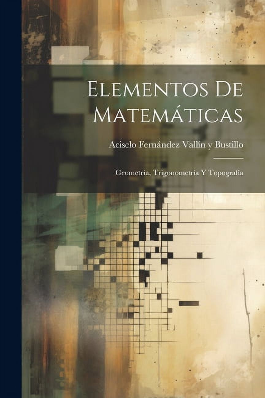Elementos De Matemáticas: Geometría, Trigonometría Y Topografía (Paperback) - Walmart.com