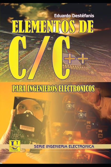 Elementos de Programaci?n en C/C++ para Ingenieros Electr?nicos: Serie Ingenieria Electronica ...