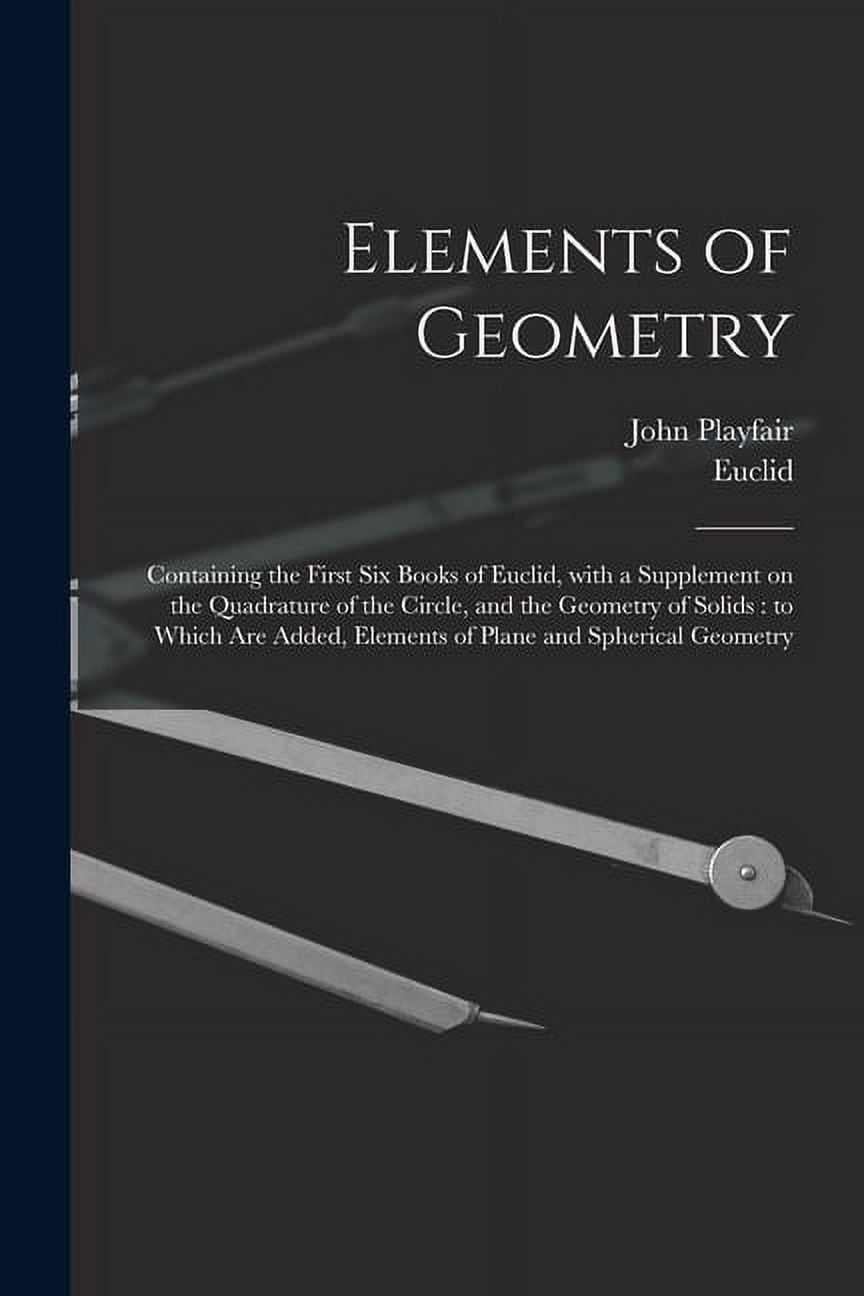 Elements of Geometry: Containing the First Six Books of Euclid, With a ...