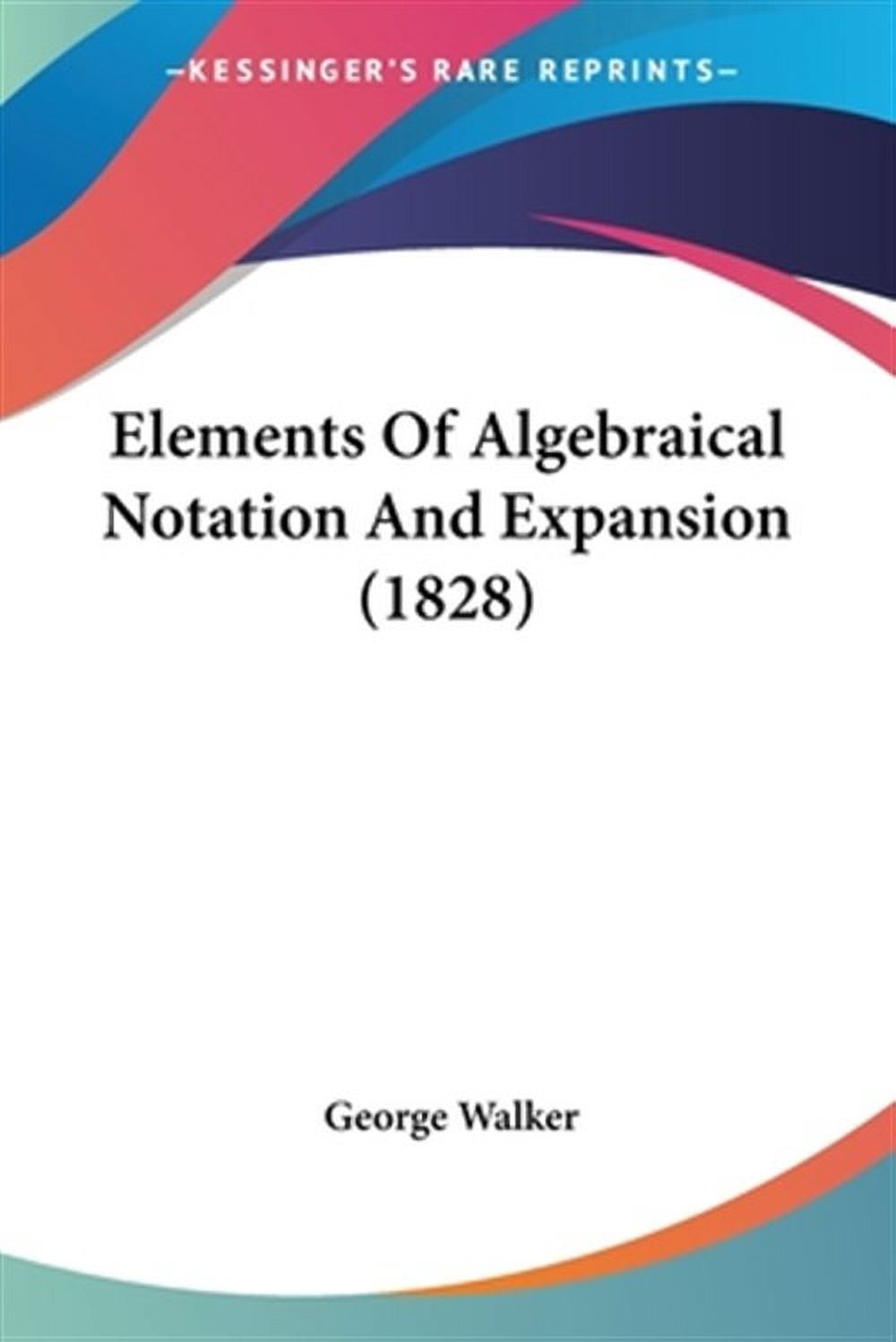 Elements Of Algebraical Notation And Exp - Walmart.com