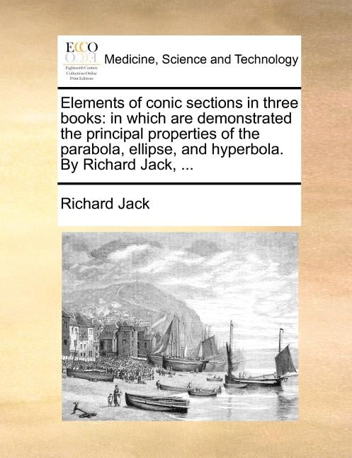 Elements of Conic Sections in Three Books: In Which Are Demonstrated ...