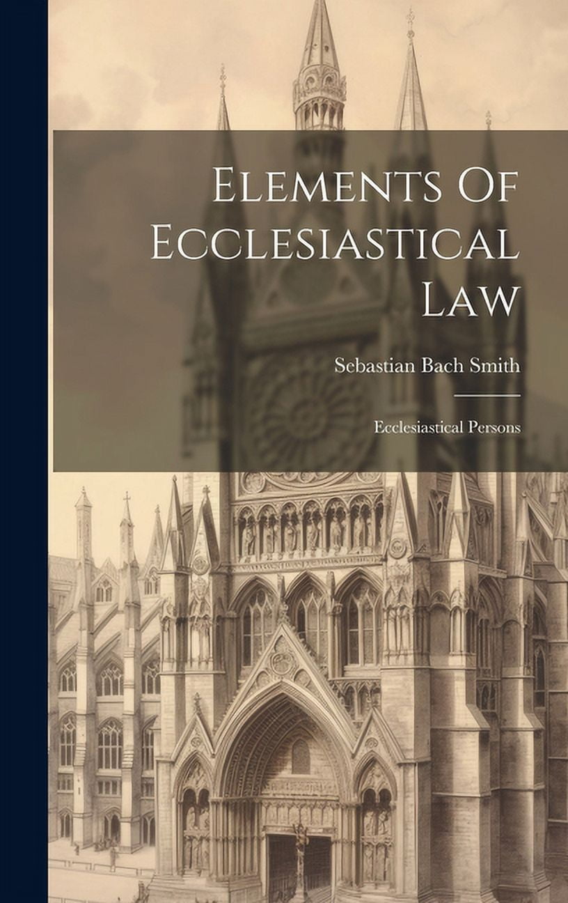 Elements Of Ecclesiastical Law: Ecclesiastical Persons (Hardcover ...