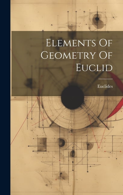 Elements Of Geometry Of Euclid (Hardcover) - Walmart.com