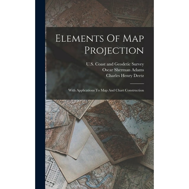 Elements Of Map Projection: With Applications To Map And Chart ...