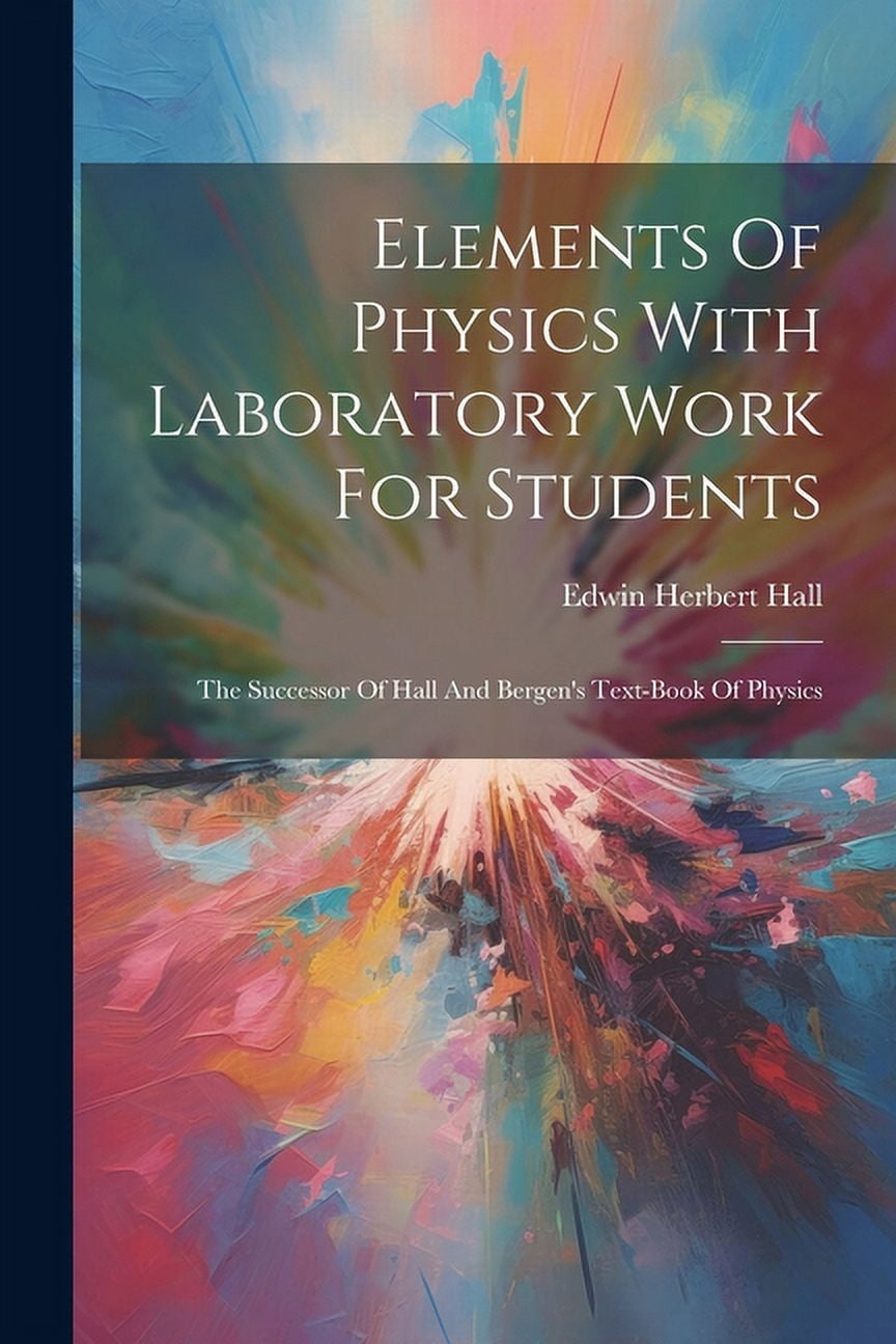 Elements Of Physics With Laboratory Work For Students: The Successor Of ...