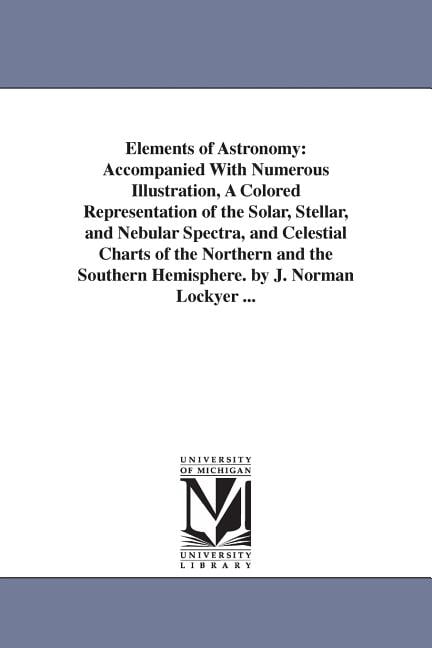 Elements of astronomy: accompanied with numerous illustration, a ...