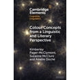 Elements in Cognitive Linguistics Colour Concepts from a Linguistic and ...