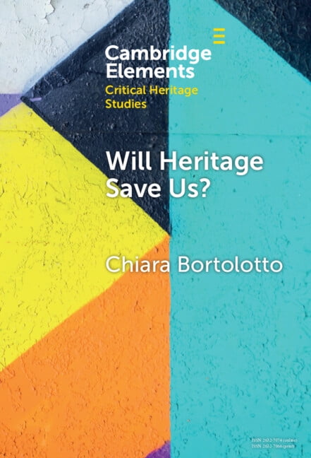 Elements in Critical Heritage Studies Will Heritage Save Us ...