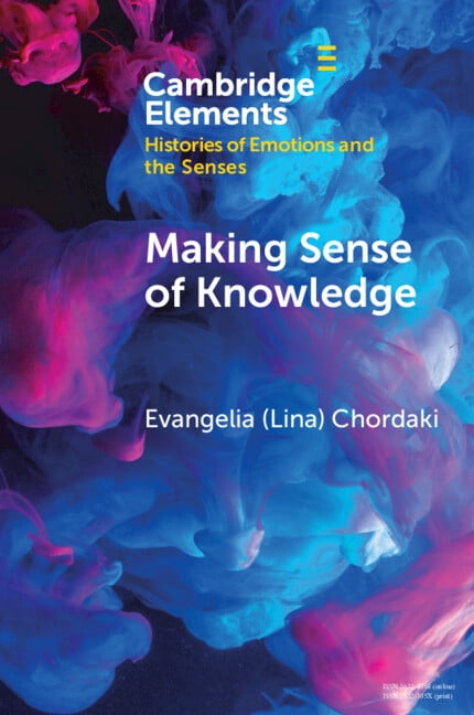 Elements in Histories of Emotions and th Making Sense of Knowledge ...